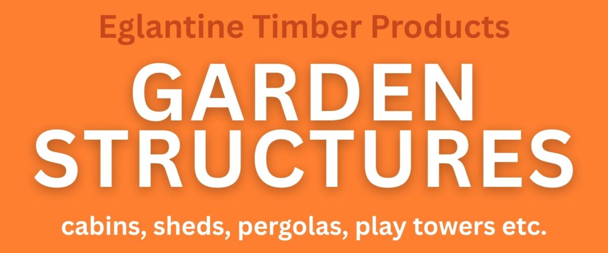 Eglantine Timber - Fencing, Decking, Gates, Sheds, Timber, Play Houses ...
